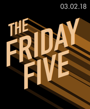 The Friday Five // 3.2.18 - Society6 Blog